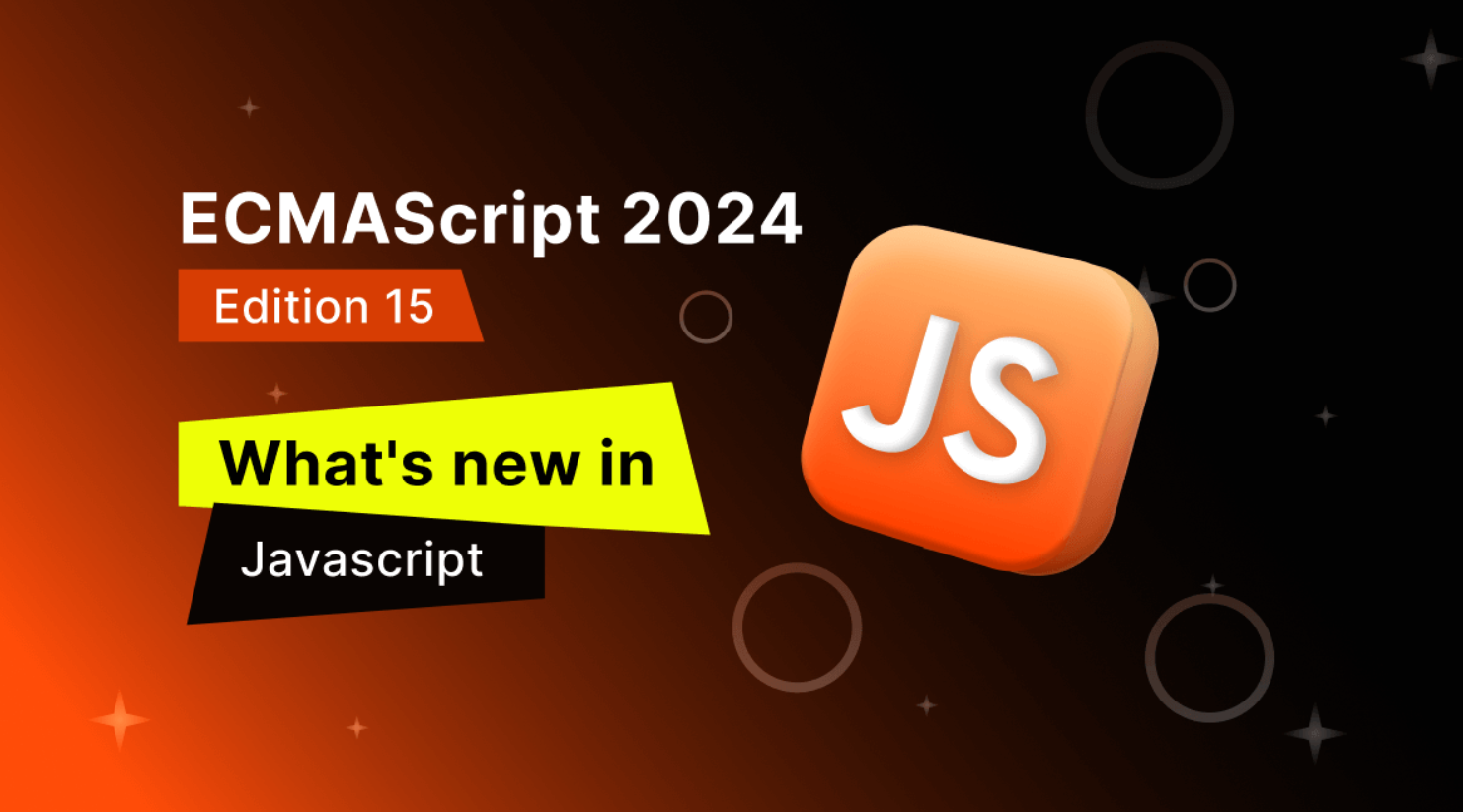 Javascript ES15 / ECMAScript 2024: What’s New in JavaScript? 🎉